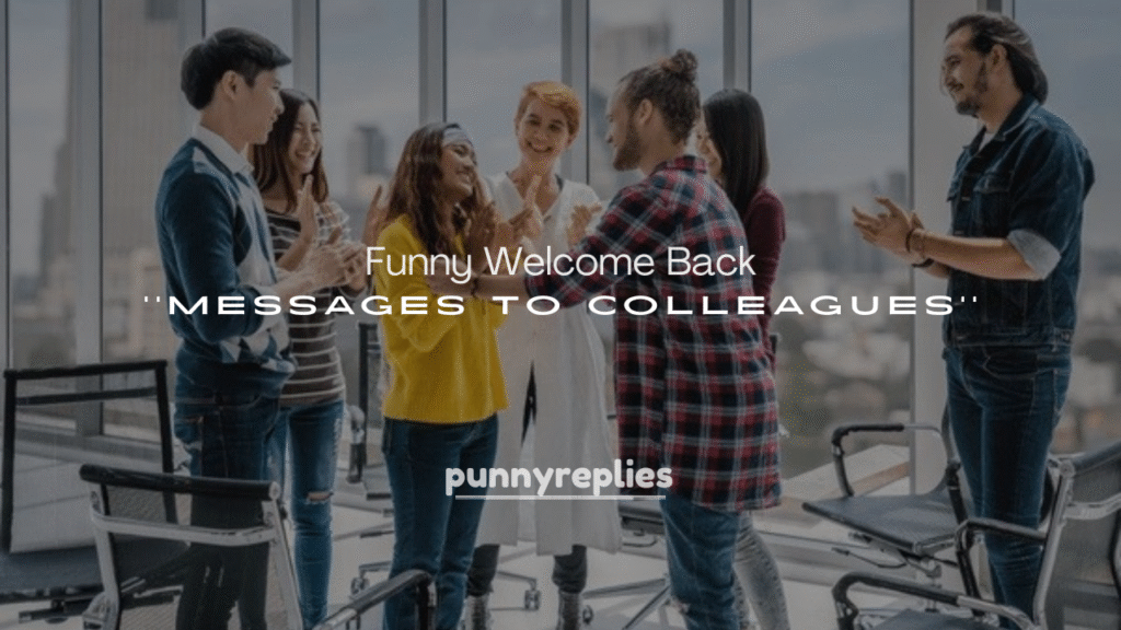 250+ Funny Welcome Back Messages to Colleagues